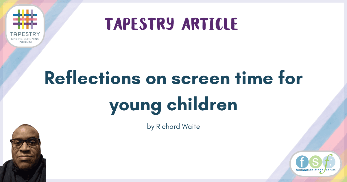 Reflections on screen time for young children | Tapestry